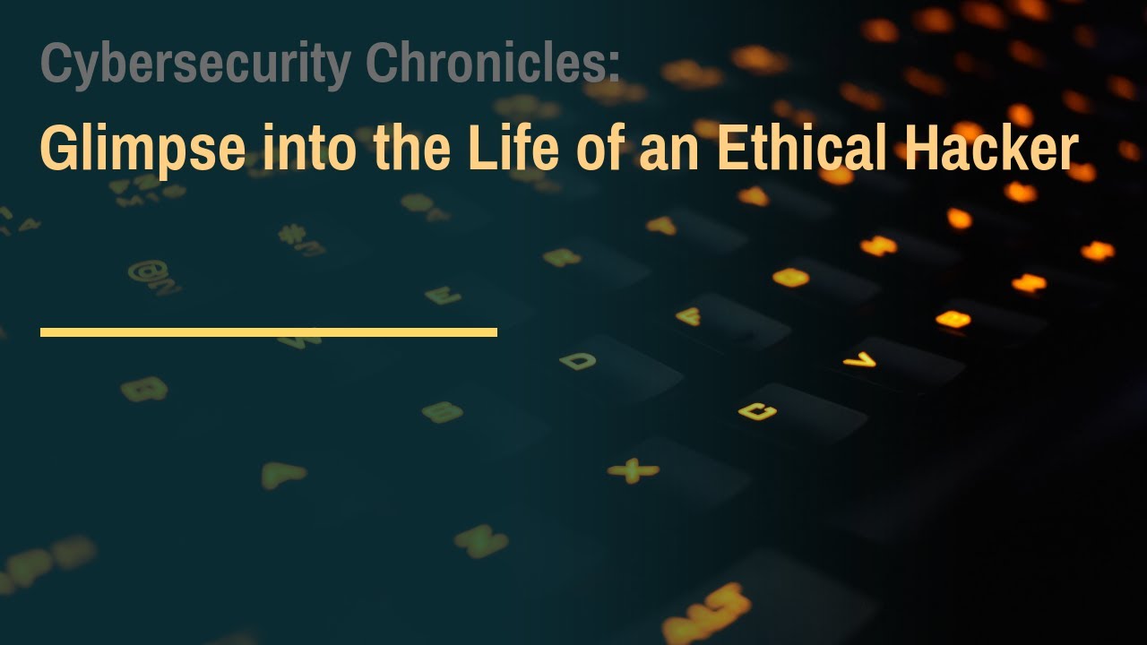 Cybersecurity Chronicles: A Glimpse into the Life of an Ethical Hacker ...