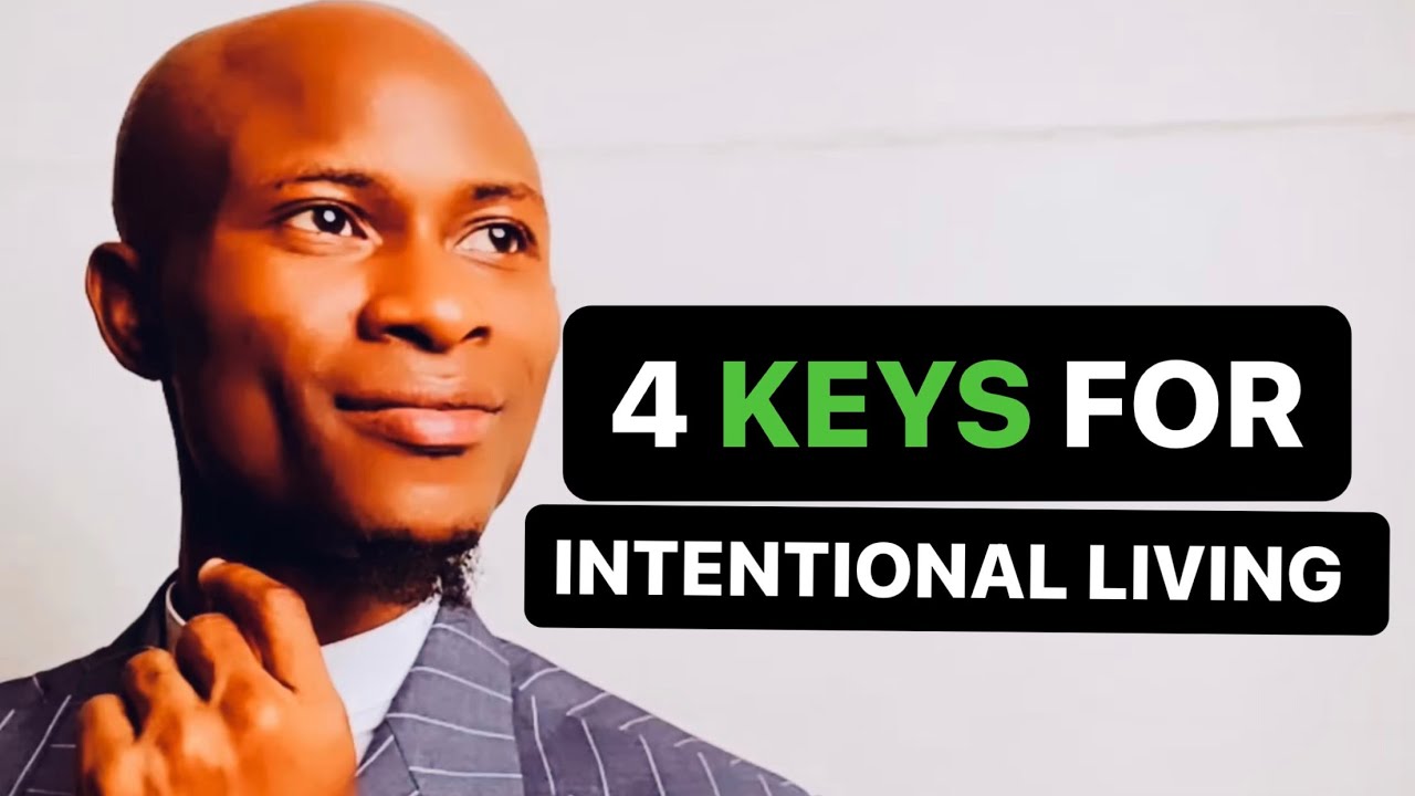4 KEYS FOR INTENTIONAL LIVING ~ Why Intentional Living Matters. - YouTube