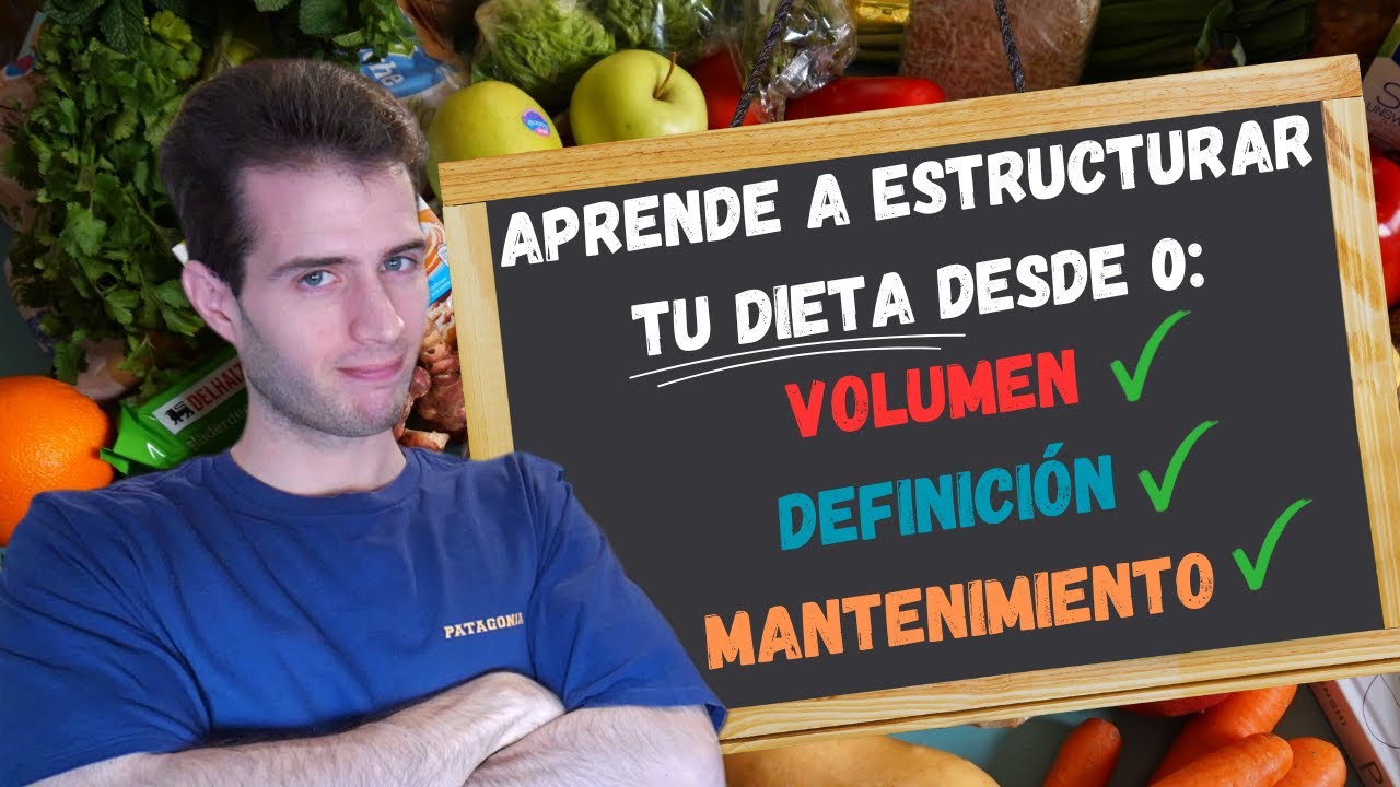 CREA TU DIETA DESDE 0 (VOLUMEN, DEFINICIÓN, MANTENIMIENTO) - YouTube