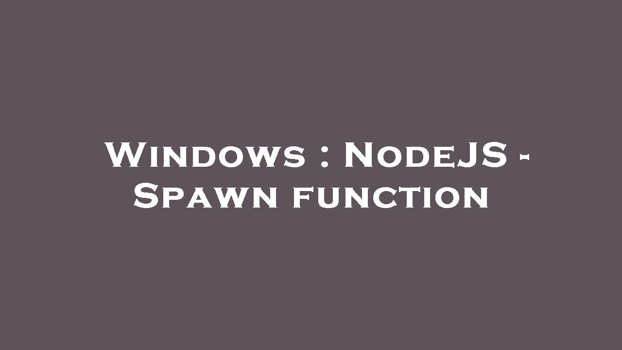 Windows Nodejs Spawn Function Youtube 9413