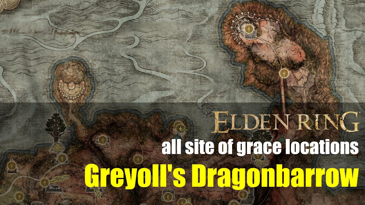 [Elden Ring] all site of grace locations : Greyoll's Dragonbarrow - OLD VERSION - YouTube