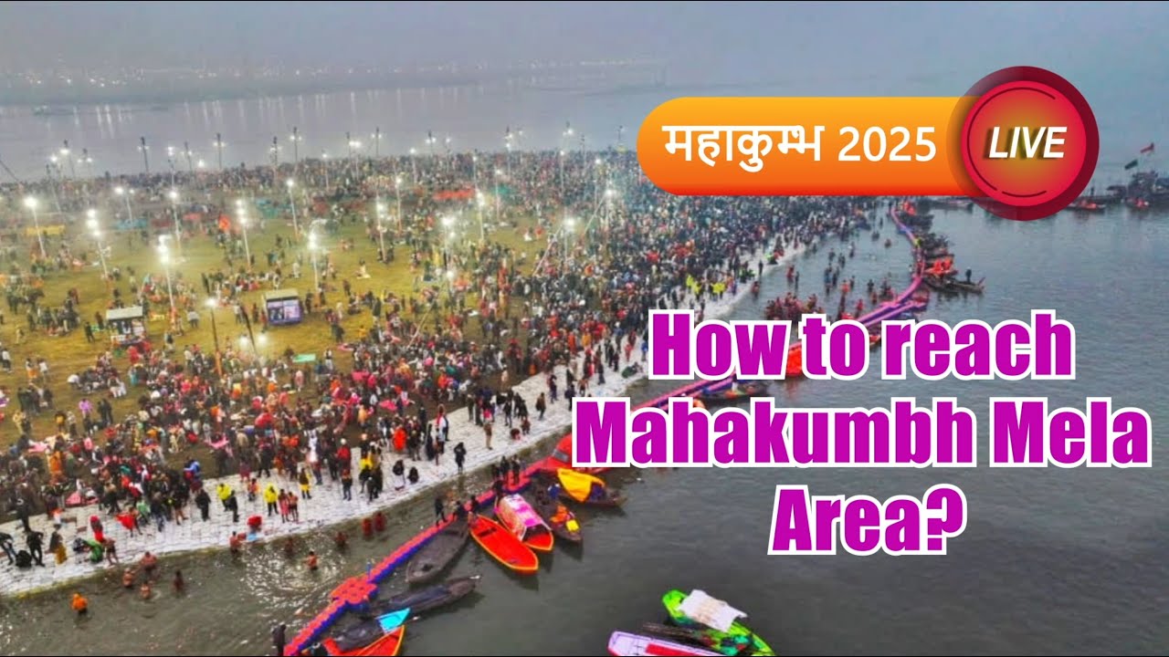 How to Reach Mahakumbh Mela Area: Your Ultimate Guide - YouTube