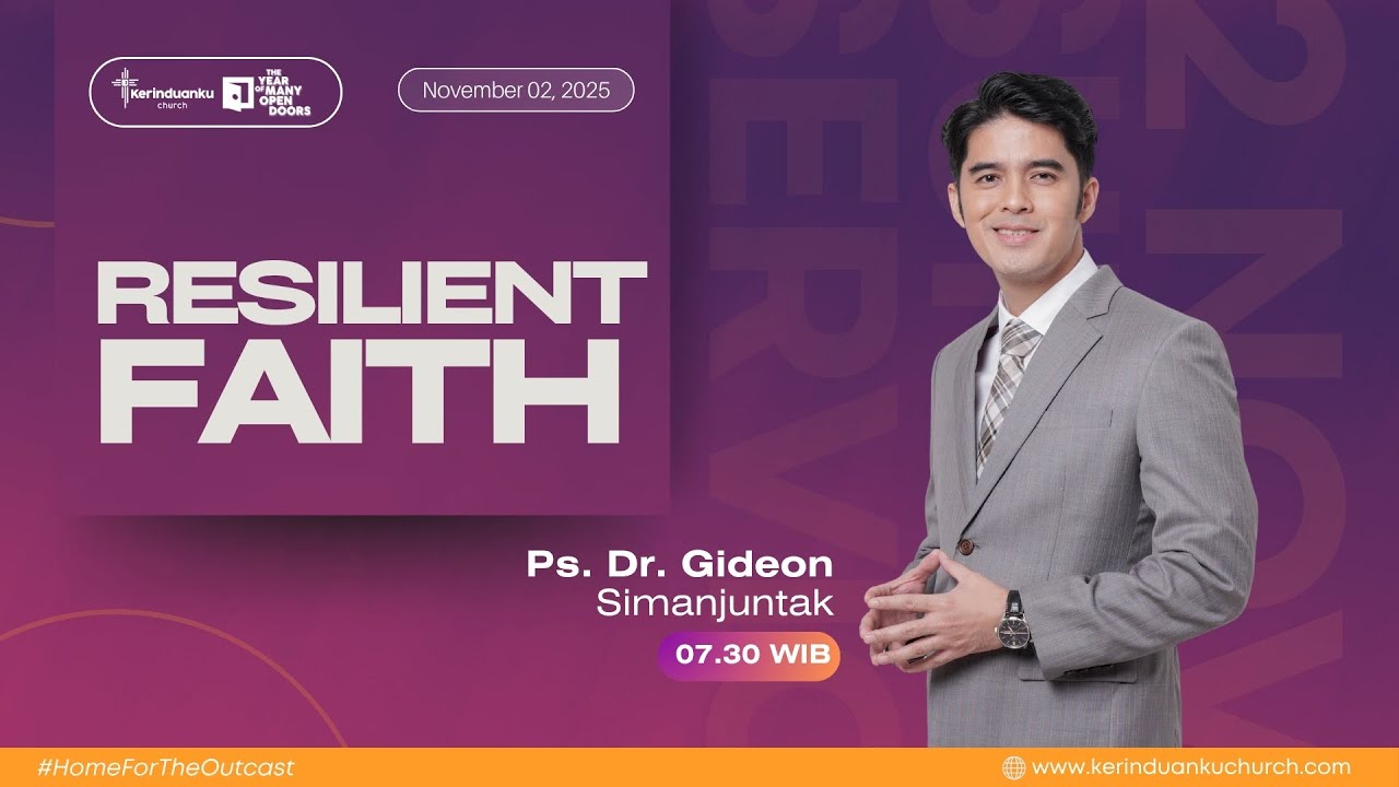 Ps. Dr. Gideon Simanjuntak "RESILIENT FAITH" (2 November 25 - 07.30 ...