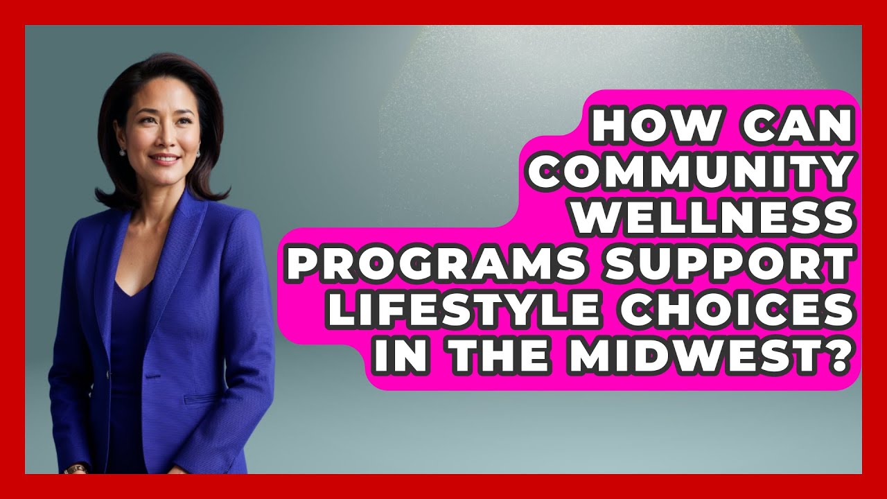 How Can Community Wellness Programs Support Lifestyle Choices in the ...