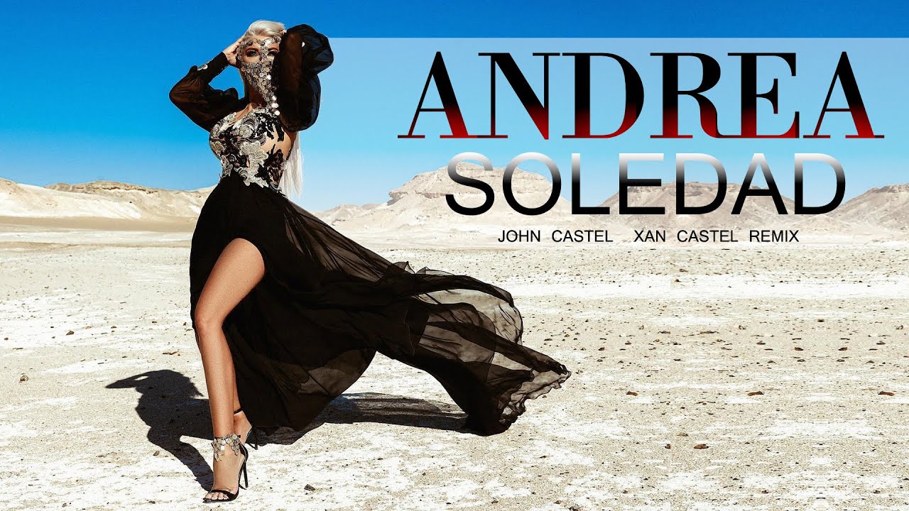 Andrea - Soledad ( John Castel Xan Castel Remix ) - YouTube