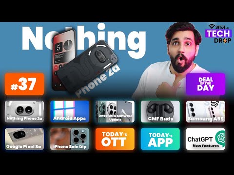 Nothing Phone 2a, iPhone Sale, Google Pixel 8a Leaks, ChatGPT New ...