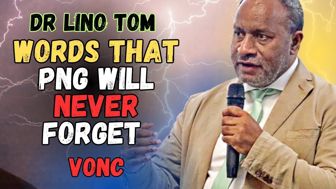 PNG WILL NEVER FORGET THIS WORDS BY DR LINO TOM - YouTube