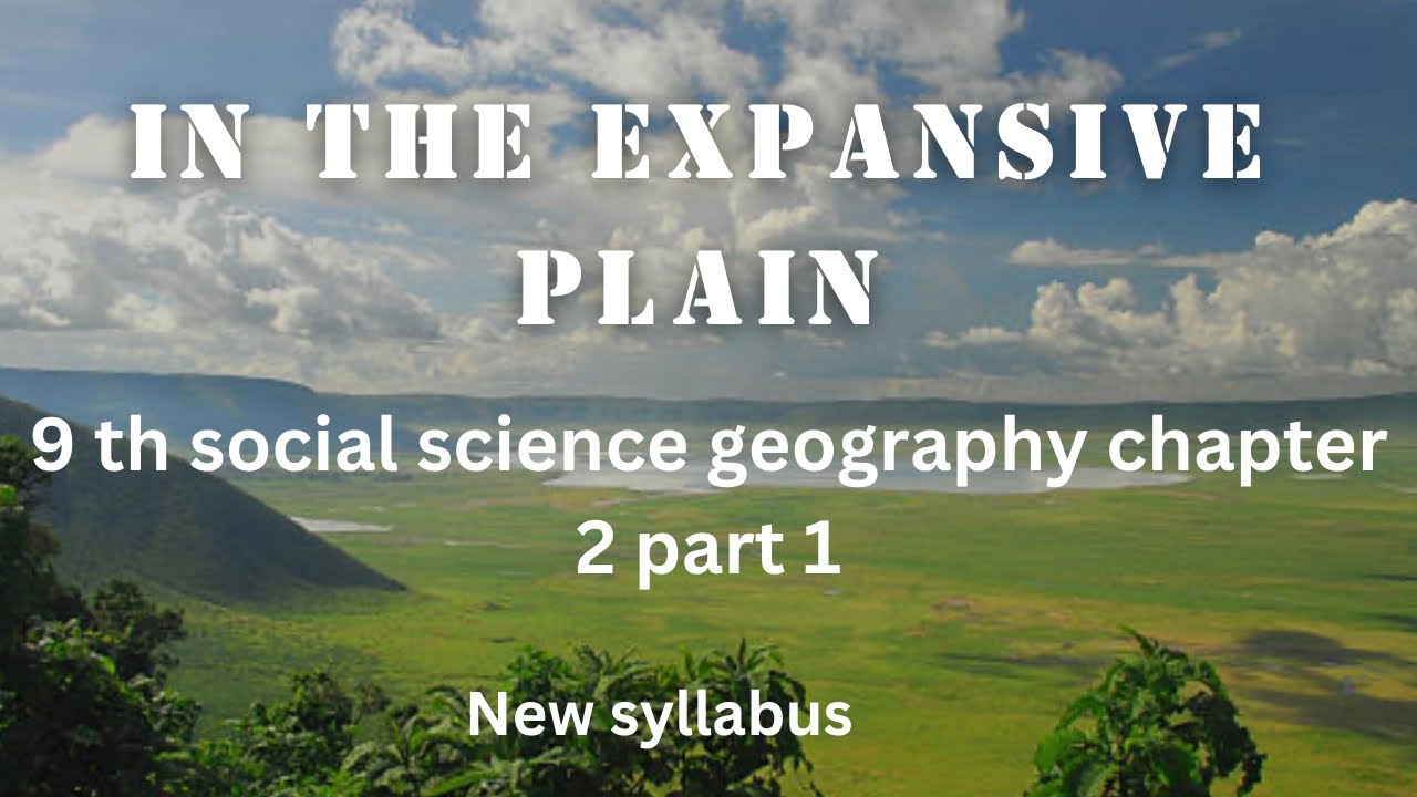 9 th social science 💥geography 💥chapter 2 part 1 In the expansive plain ...