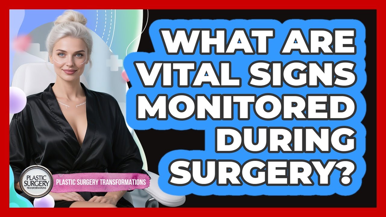What Are Vital Signs Monitored During Surgery? - Plastic Surgery ...