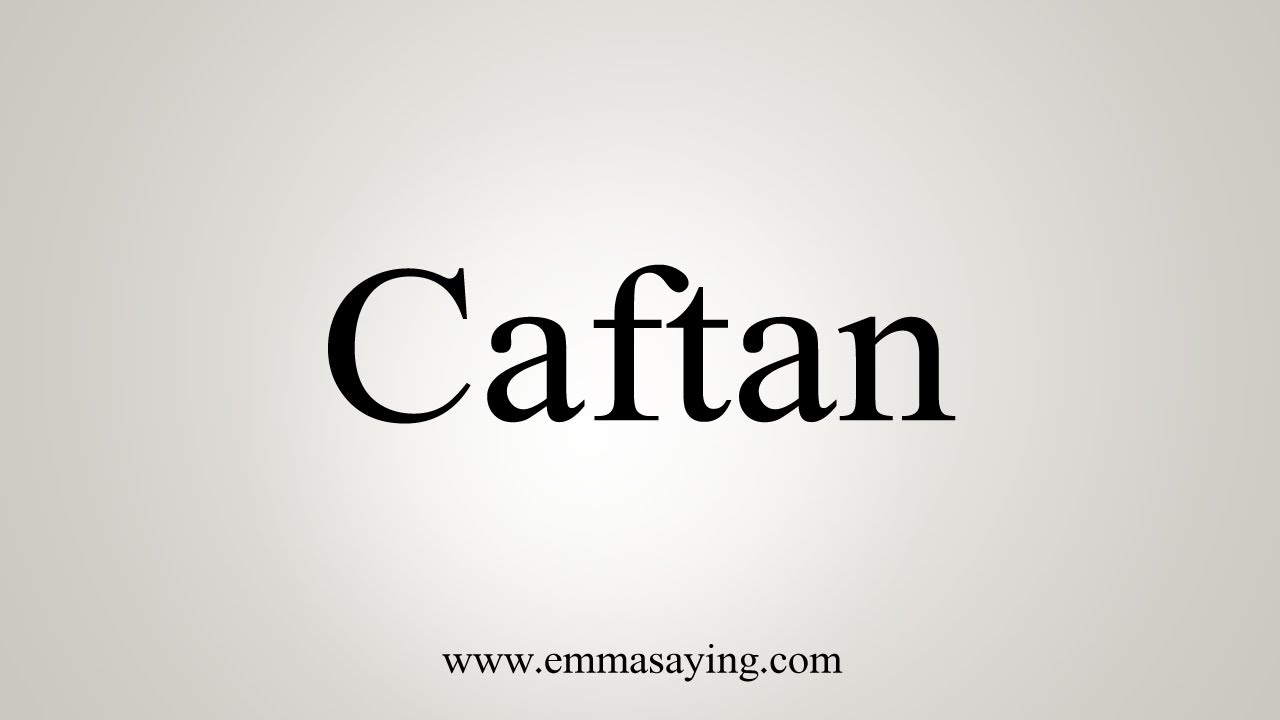 How To Say Caftan - YouTube