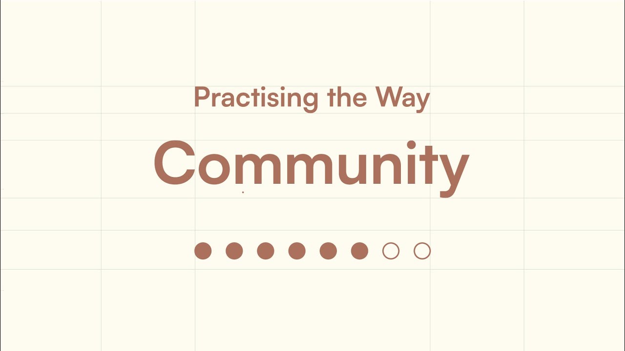 Practising the Way Part 6 | Community - YouTube