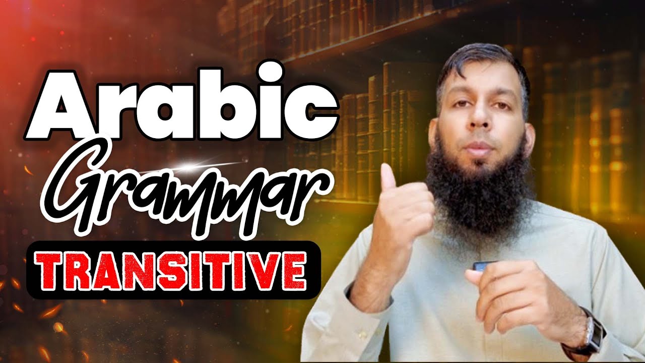 Understanding Transitive and Intransitive Verbs in Arabic Grammar ...