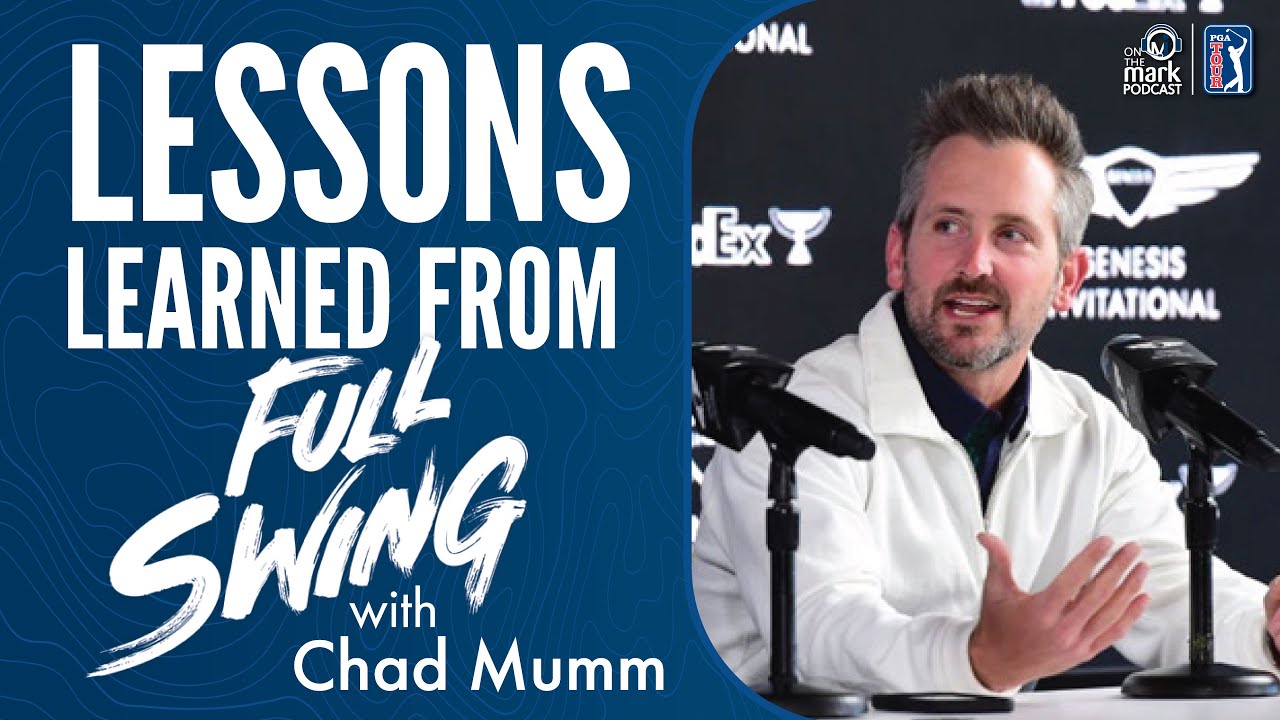 Chad Mumm on "Full Swing" and Lessons to Learn from the Professional ...