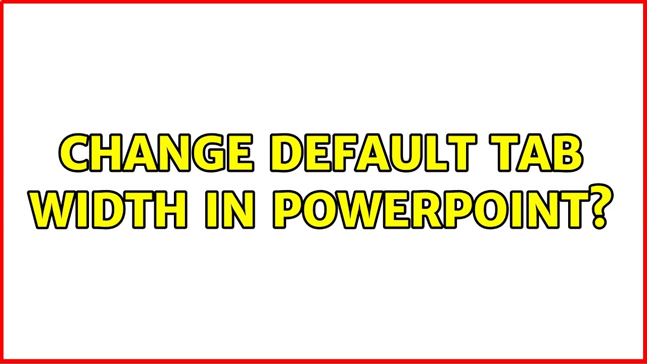 Solved Change Default Tab Width In PowerPoint 9to5Answer Solved Change Default Tab Width In PowerPoint 9to5Answer