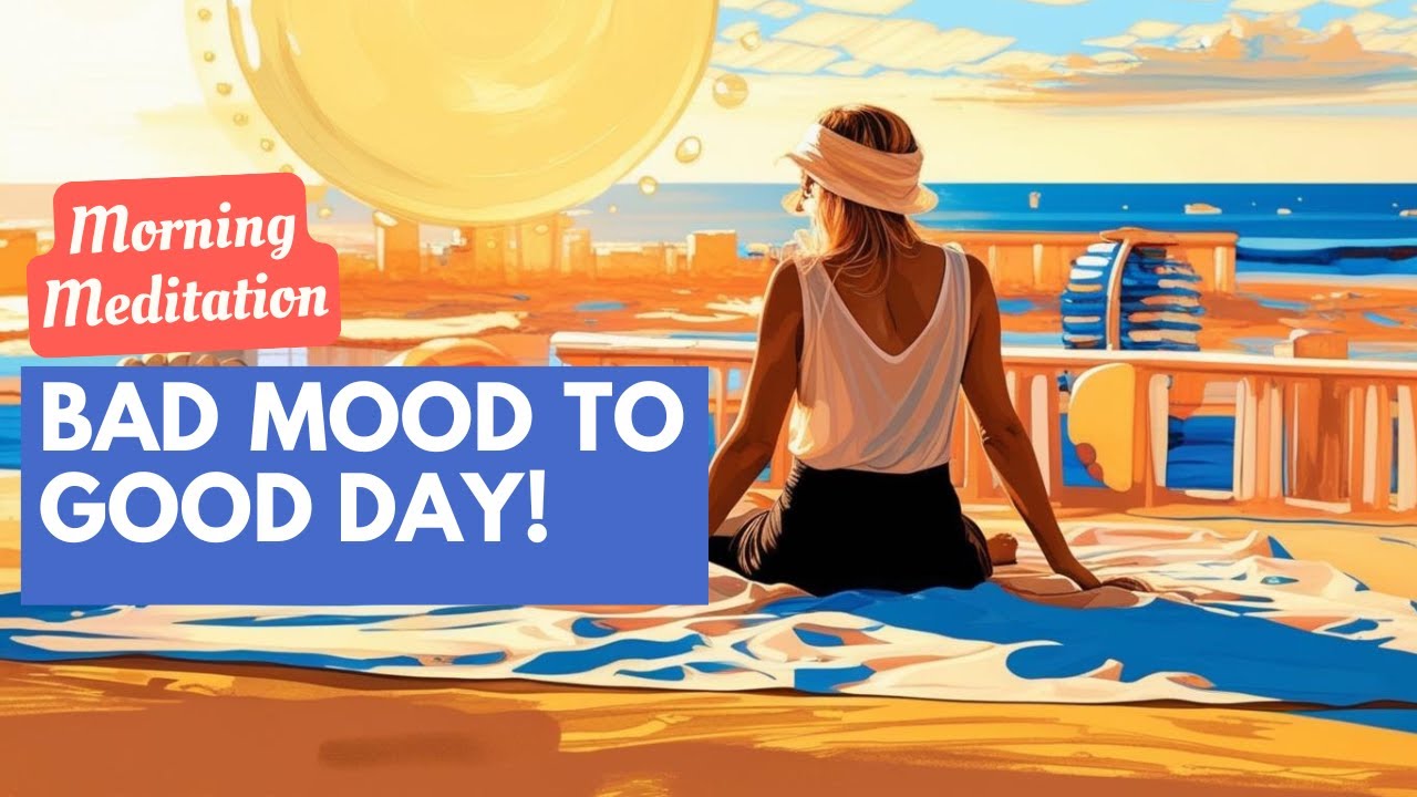 Morning Meditation for a Bad Mood ☀️ | Shift Negativity & Start Your ...