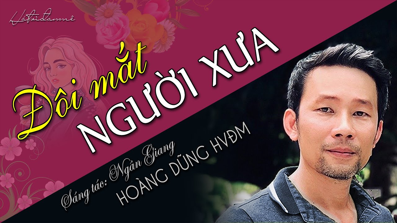 ĐÔI MẮT NGƯỜI XƯA (#DMNX) - Hoàng Dũng HVĐM (Cover) | St: Ngân Giang ...