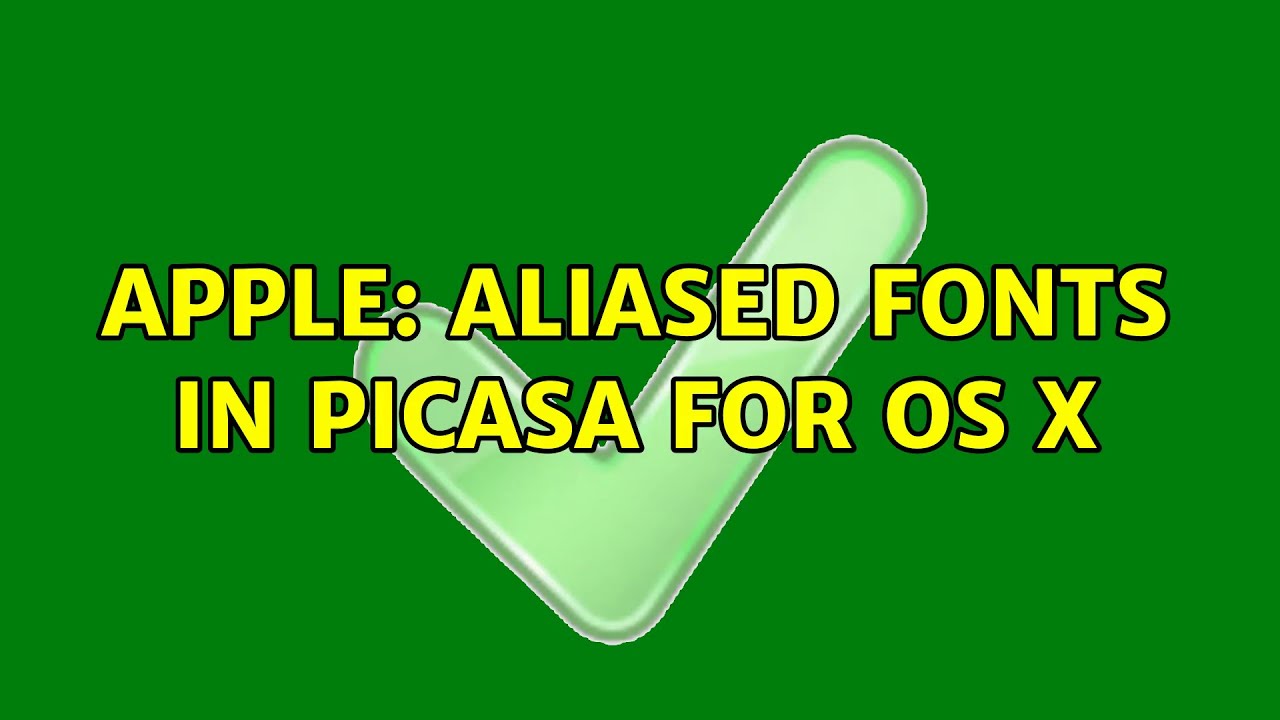 Apple: Aliased fonts in Picasa for OS X - YouTube