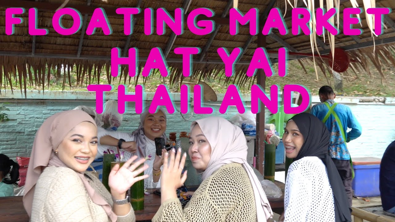 KLONGHAE FLOATING MARKET HAT YAI THAILAND 2023 - YouTube