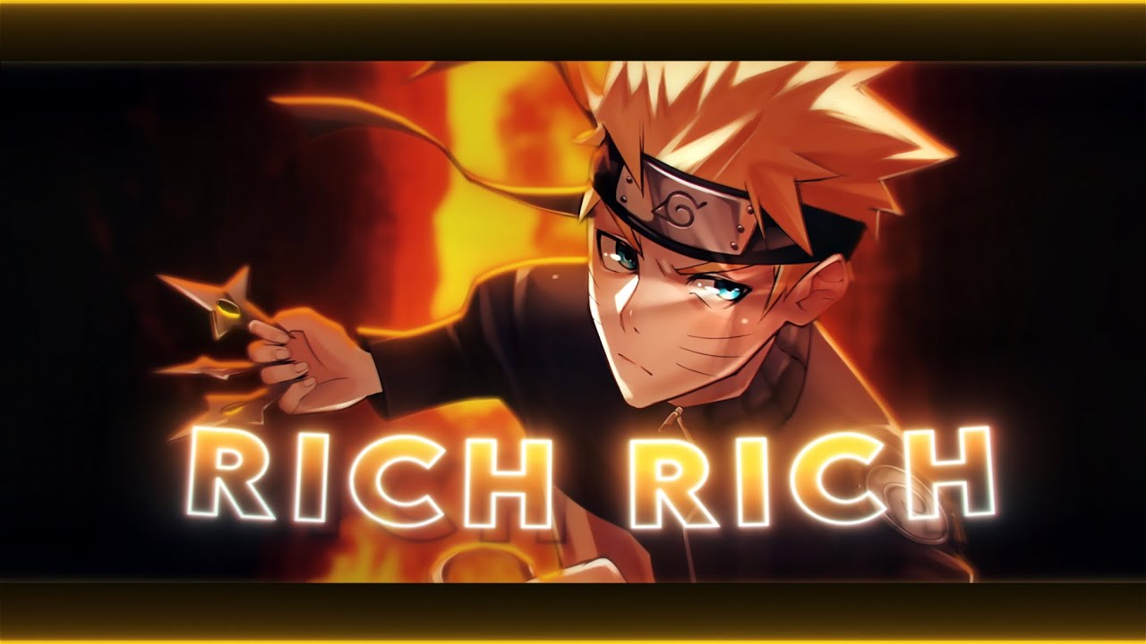 Rich Rich - Naruto [AMV/EDIT] Quick! - YouTube