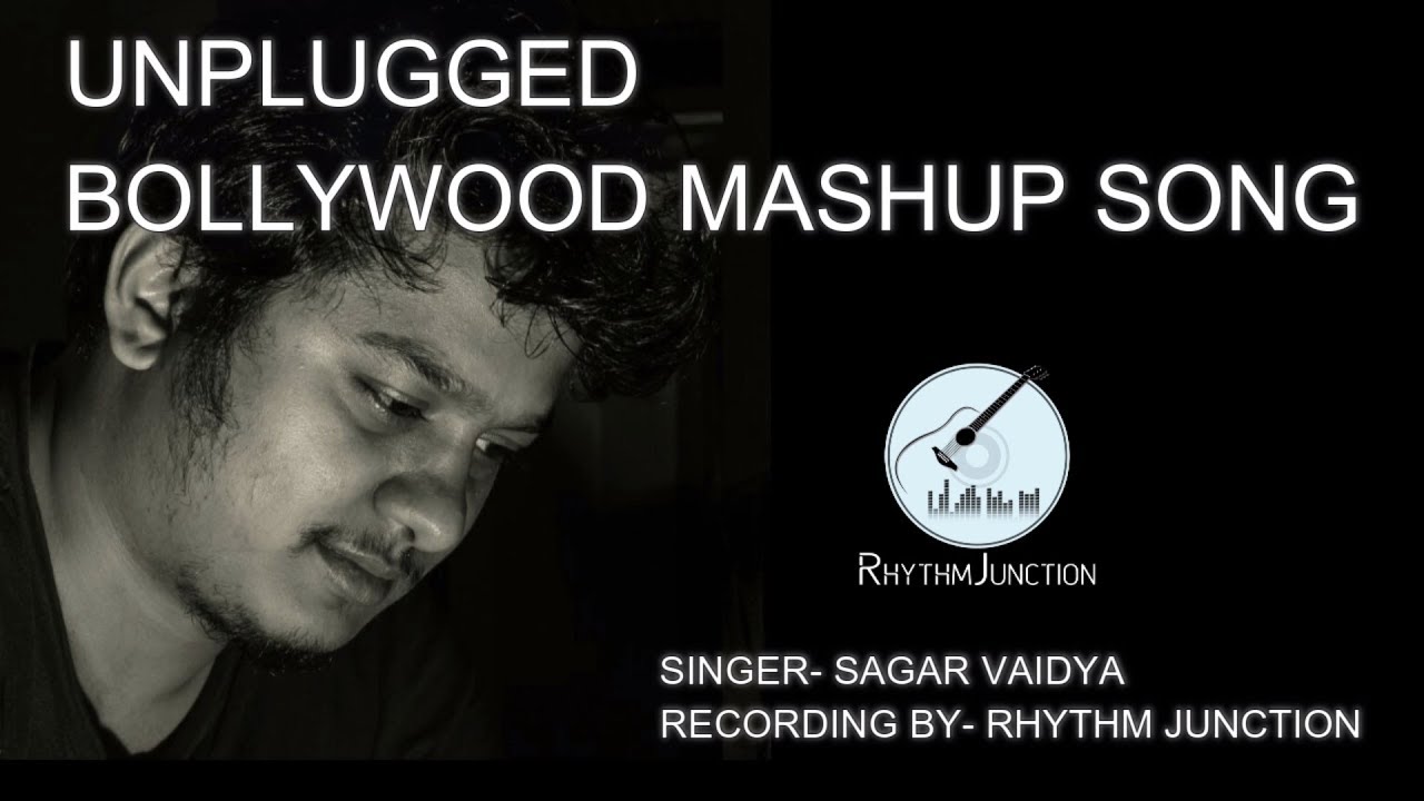 BOLLYWOOD MASHUP SONG UNPLUGGED BY SAGAR VAIDYA | MERE RANG MAI | SARI ...