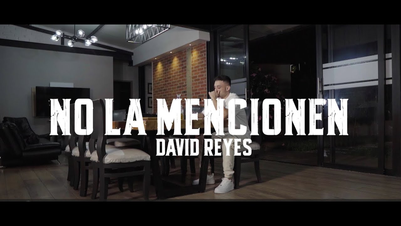 NO LA MENCIONEN - DAVID REYES (VIDEO OFICIAL) - YouTube