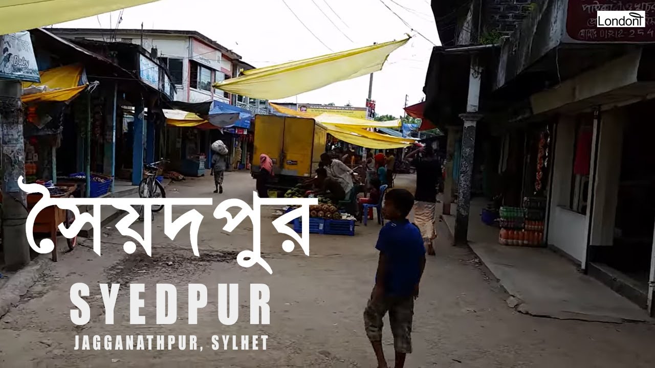 Syedpur Bazaar - Syedpur, Sylhet, Bangladesh - YouTube