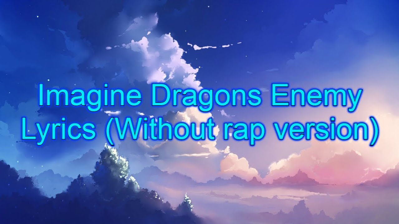 Imagine Dragons - Enemy Lyrics (Without Rap Version) - YouTube