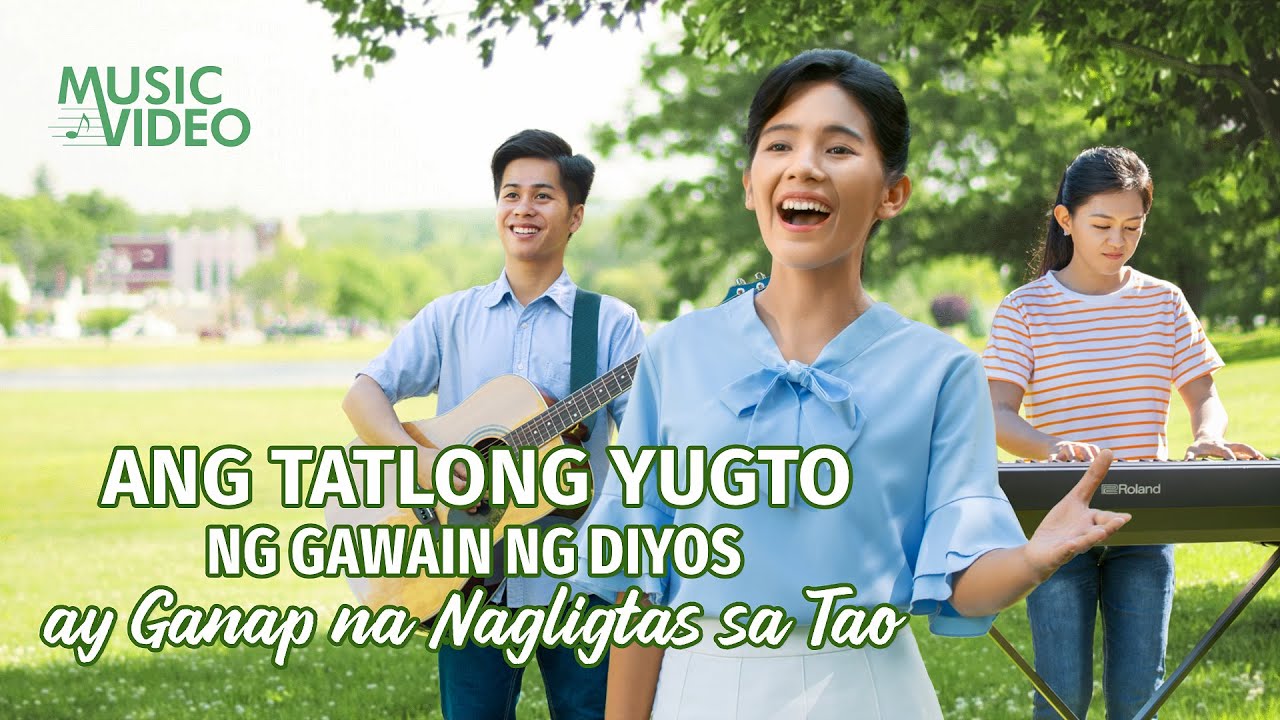 Tagalog Christian Song | "Ang Tatlong Yugto ng Gawain ng Diyos ay Ganap ...
