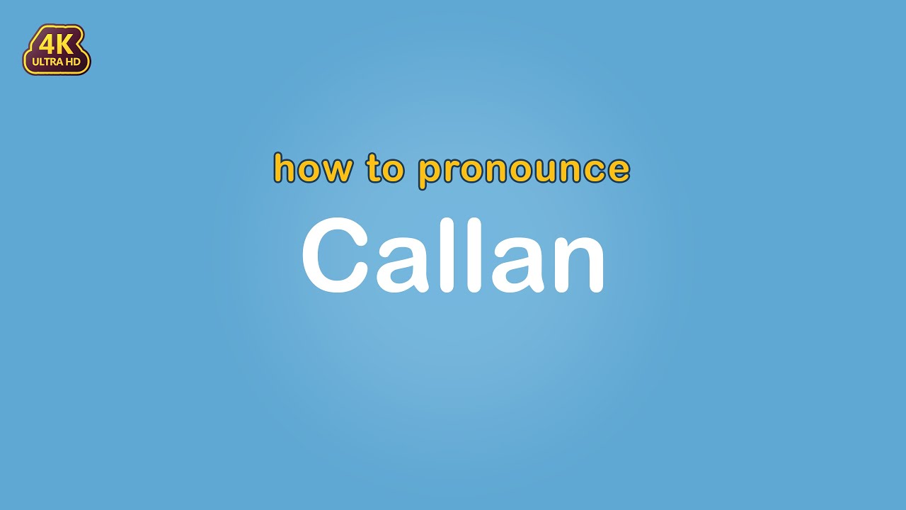 how to pronounce Callan 【Name】 - YouTube