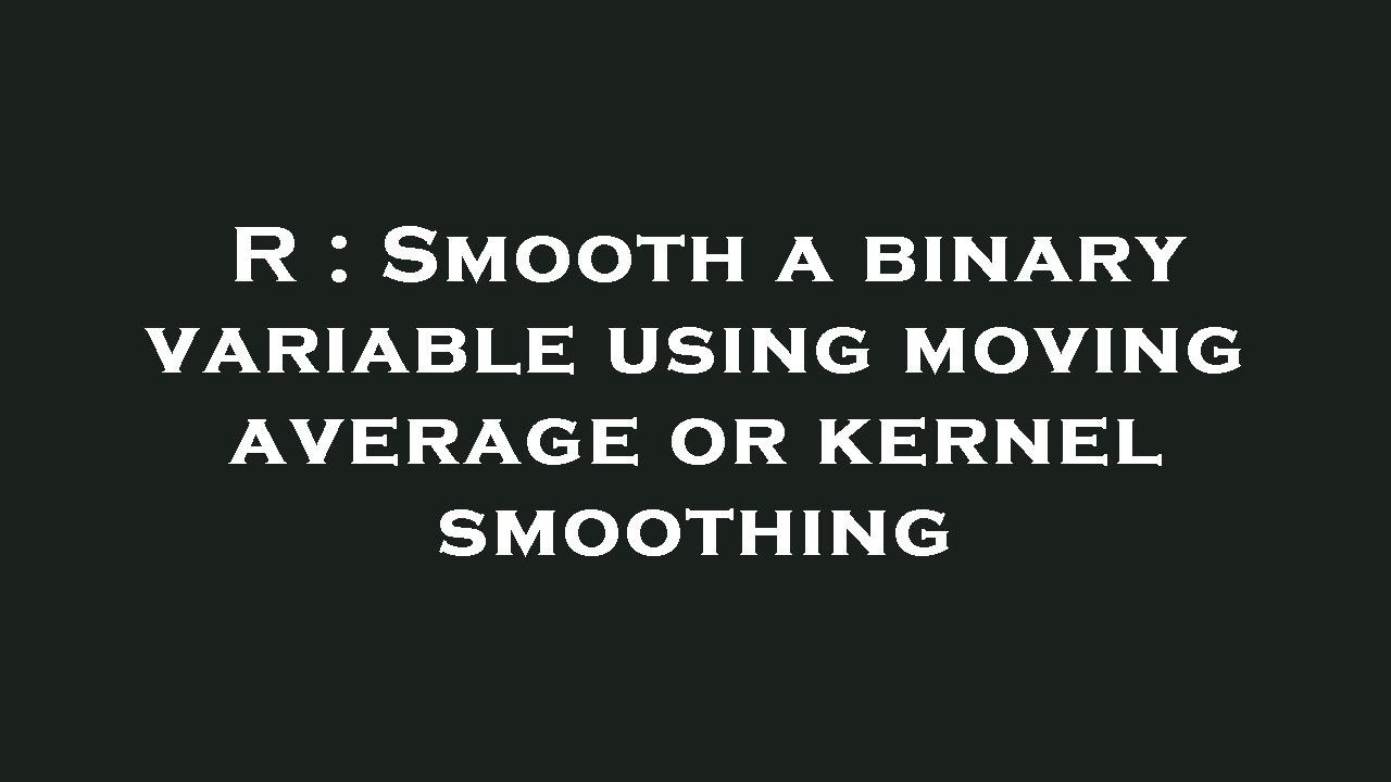R : Smooth a binary variable using moving average or kernel smoothing - YouTube