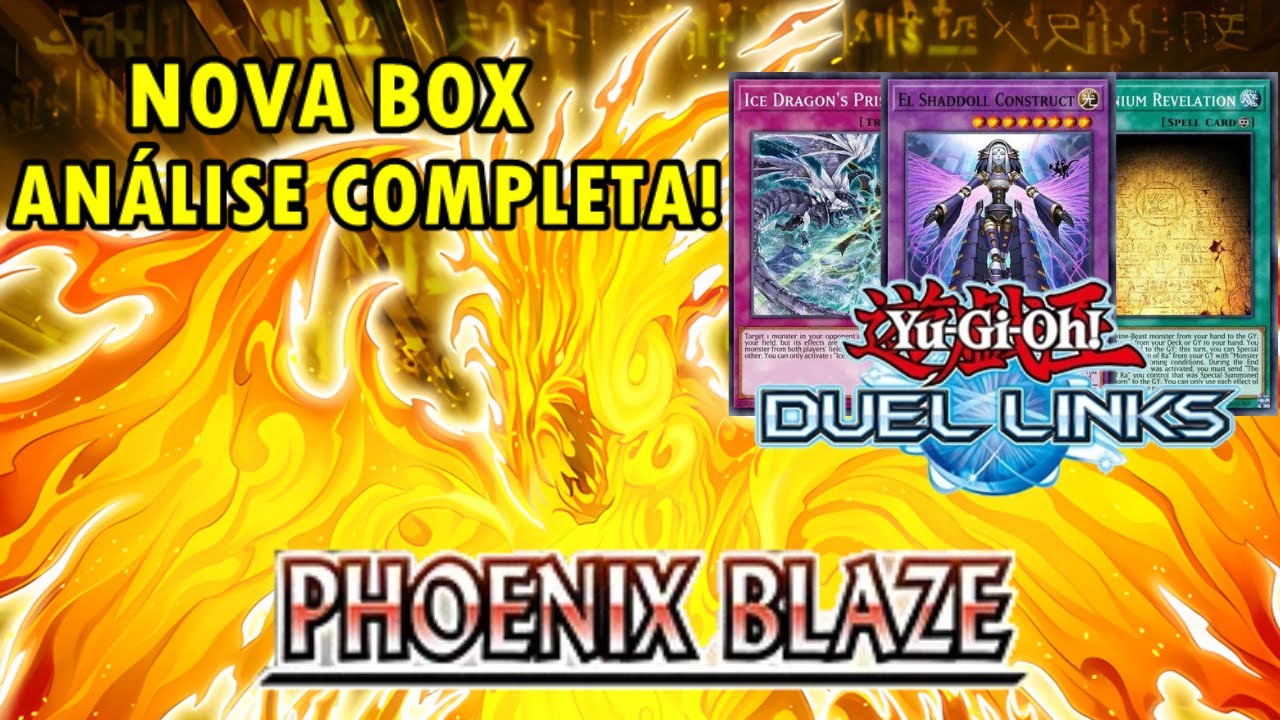 NOVA BOX Análise Completa! ~ Phoenix Blaze/Chamas da Fênix [Parte 1] (Yu-Gi-Oh! Duel Links ...