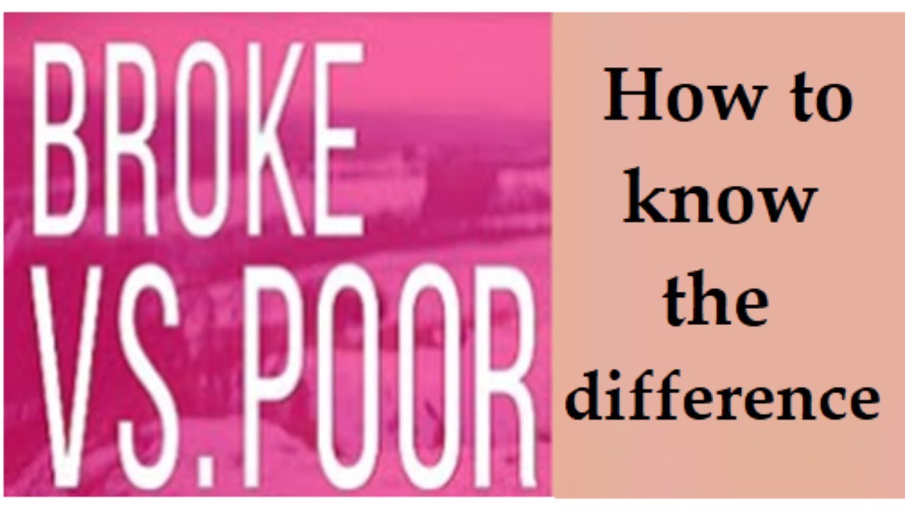Broke vs Poor - How to Know the Difference - YouTube