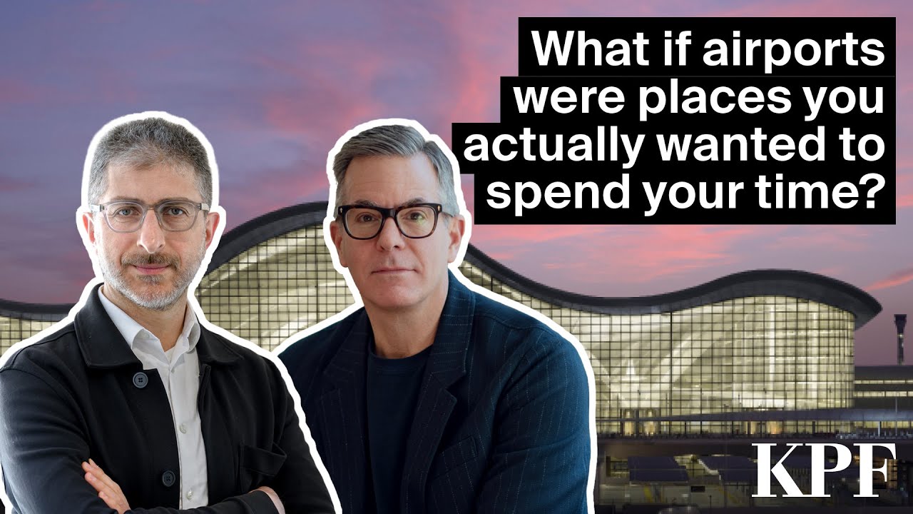 KPF Presents: Rethinking the Airport Experience - YouTube
