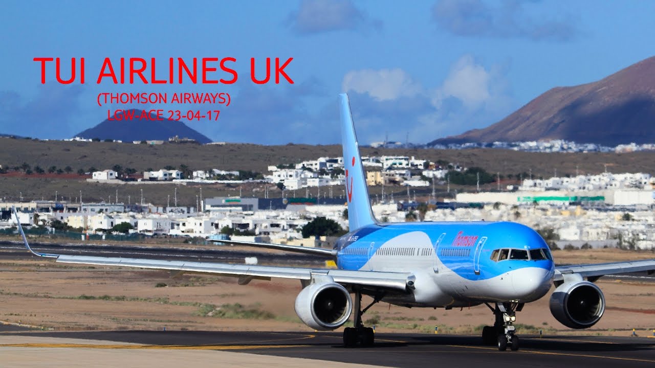TUI Airlines UK (Thomson Airways) - LGW - ACE Take Off and Landing ...