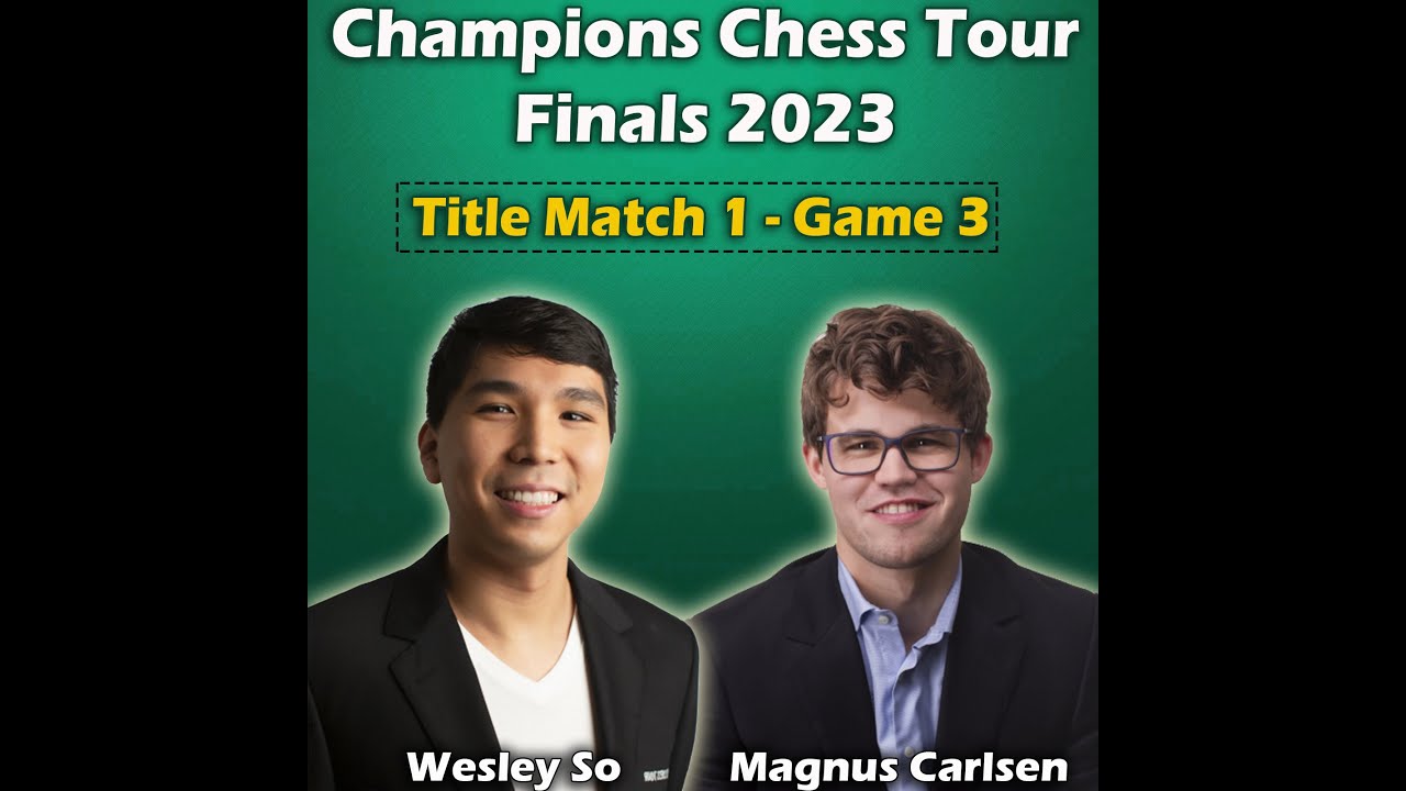 Wesley So vs Carlsen | Champions Chess Tour Finals 2023 | Title Match 1 ...