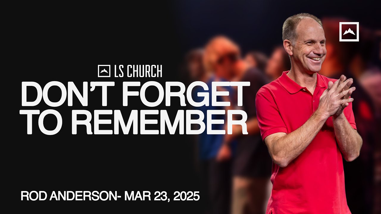 Don't Forget to Remember | Pastor Rod Anderson | March 23rd, 2025 - YouTube