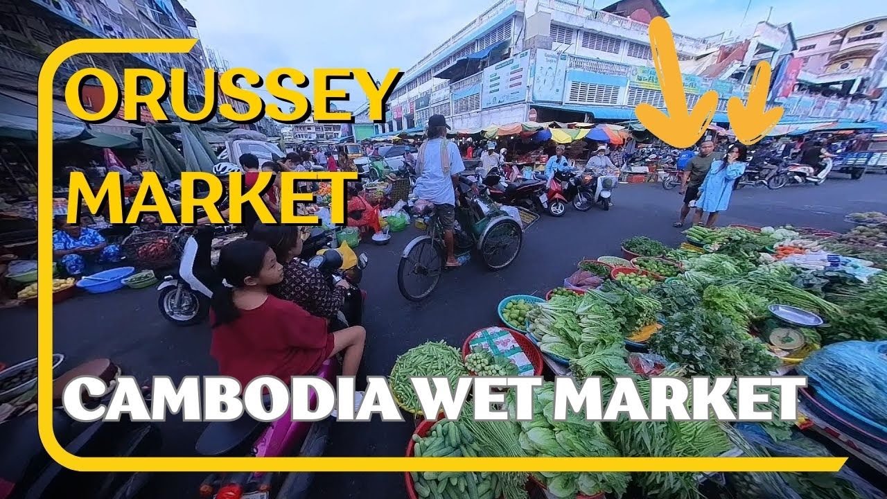 Exploring the Vibrant Orussey Market Phnom Penh Cambodia Wet Market ...
