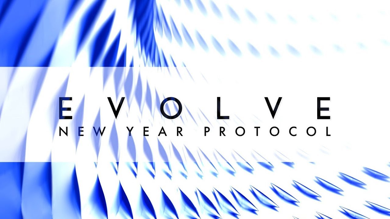 New Year Protocol 4: Evolve - YouTube