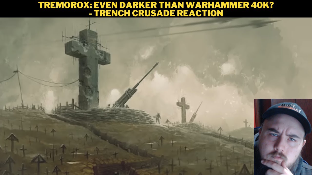 Tremorox: Even Darker Than Warhammer 40k? - Trench Crusade Reaction ...