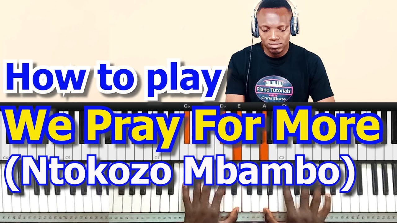 #78: How to Play 'We Pray For More' by Ntokozo Mbambo - YouTube Music