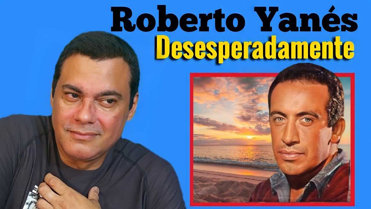 ROBERTO YANES - Desesperadamente | REACTION - YouTube