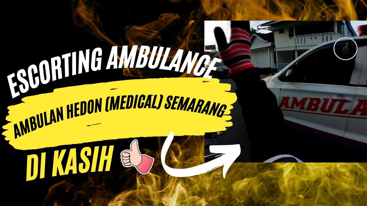 ESCORTING AMBULANCE - ESCORT AMBULAN HEDON SEMARANG (AMBULAN MEDICAL ...