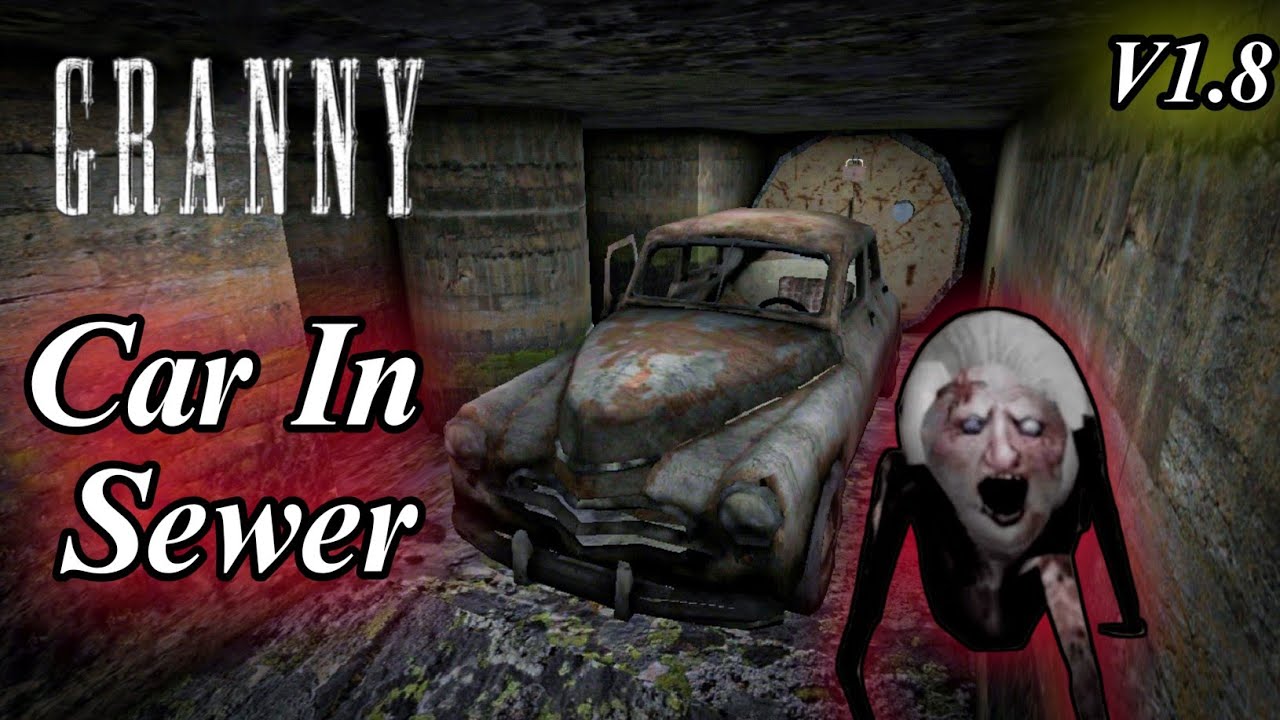 Granny 1.8 But Car In The Sewer | Granny Car Escape - YouTube