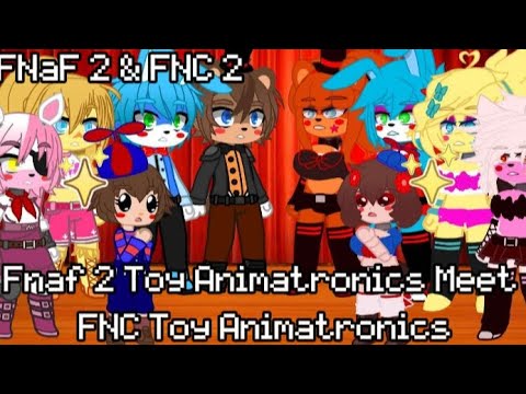 [FNaF 2 & FNC 2/Gacha Series Collab] EP 2 Toy's Animatronic Meet FNC ...