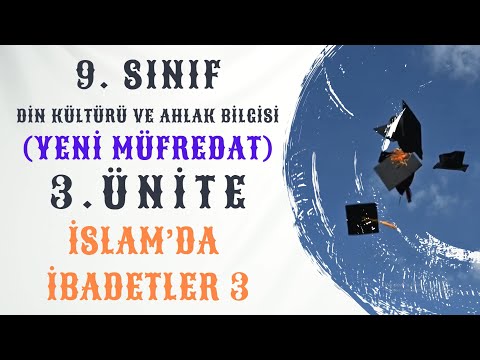 9. Sınıf (Yeni Müfredat) Din Kültürü ve Ahlak Bilgisi 3. Ünite İslam'da Temel İbadetler PDF