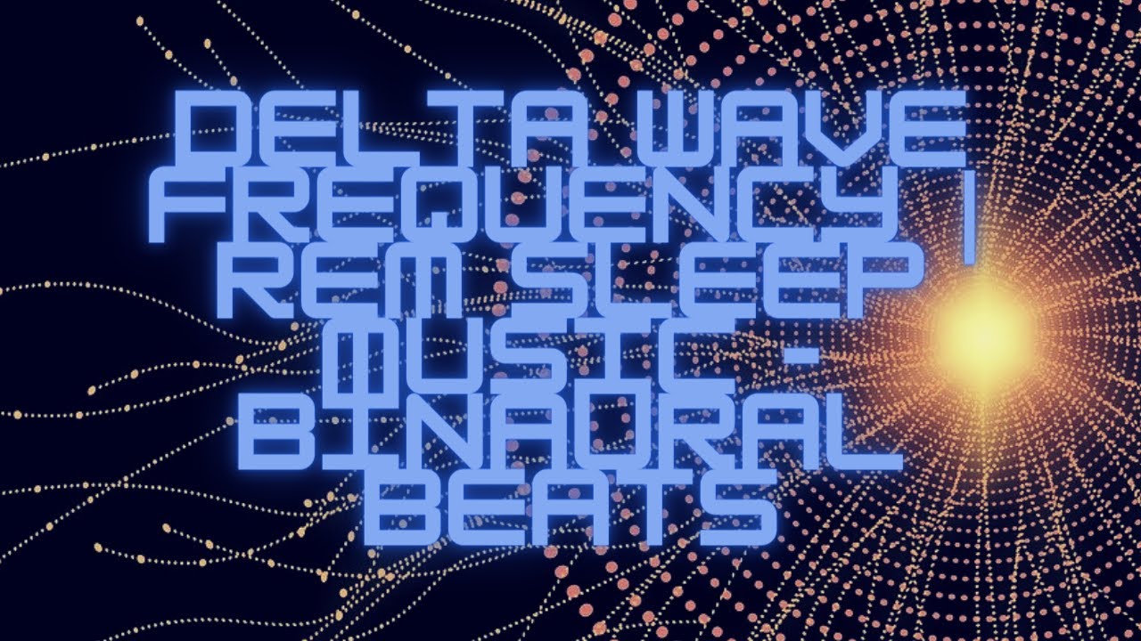 Delta Wave Frequency | REM Sleep Music - Binaural Beats | DEEPEST ...