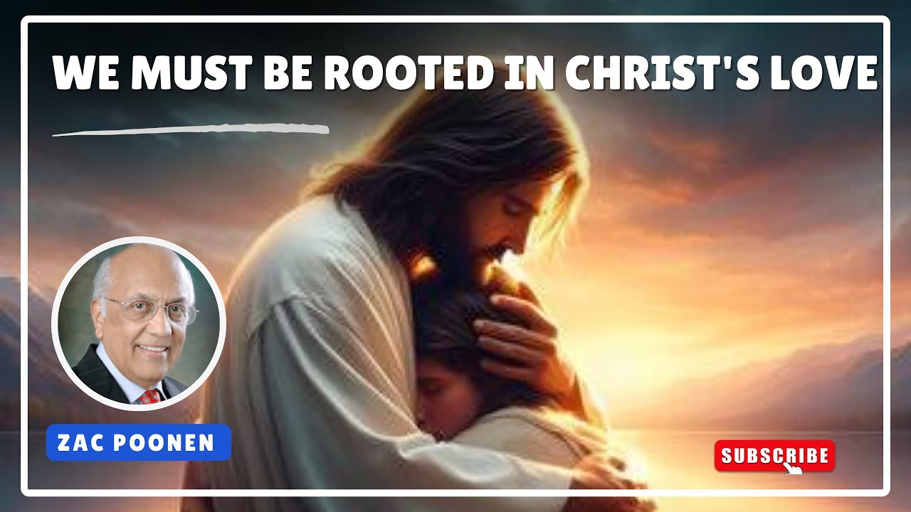 We Must Be Rooted In Christ's Love#zacpoonen #christlovesyou# ...