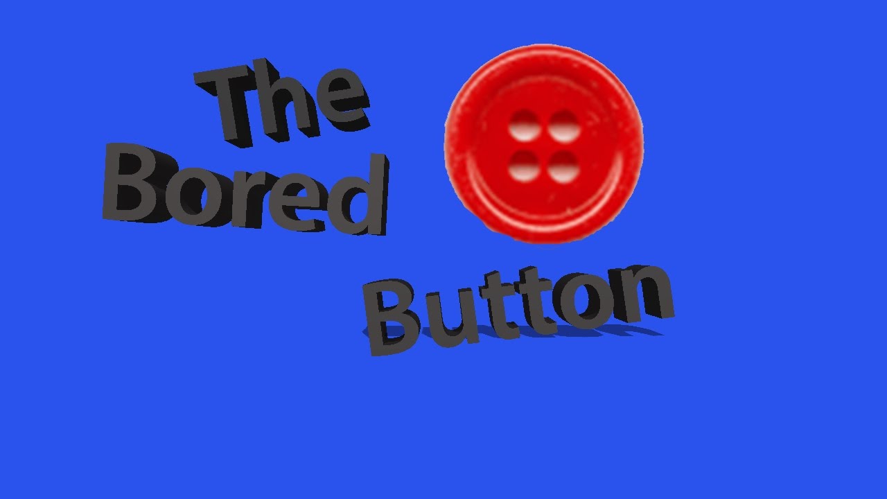 The Bored Button - YouTube