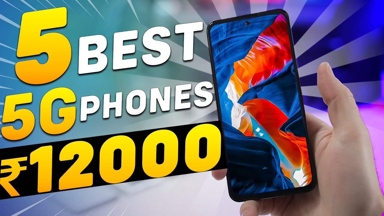 Top 5 Best 5G Smartphone Under 12000 in April 2023 | Best Mid-Range 5G ...