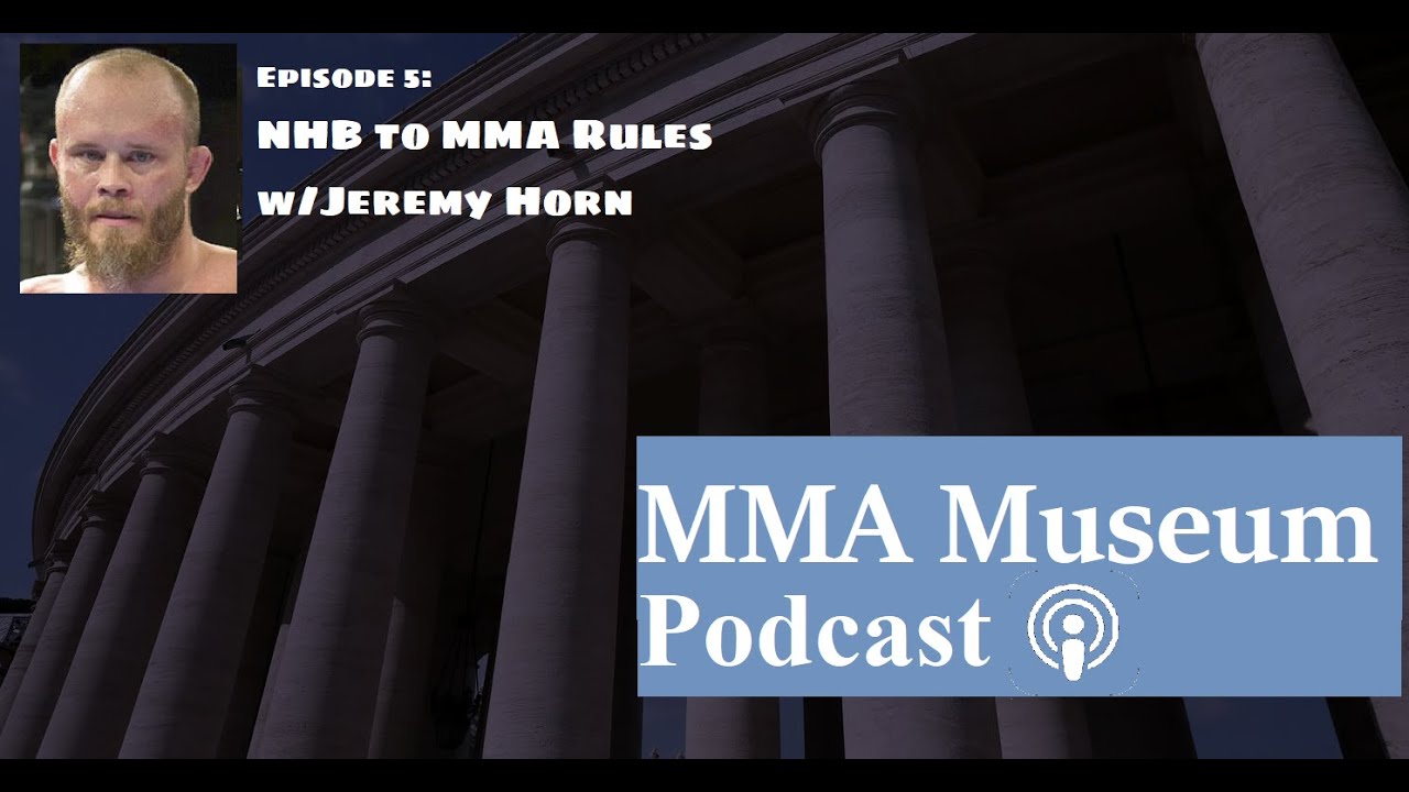 Jeremy Horn Talks Old School MMA Rules - MMA Museum Podcast 5 / # ...